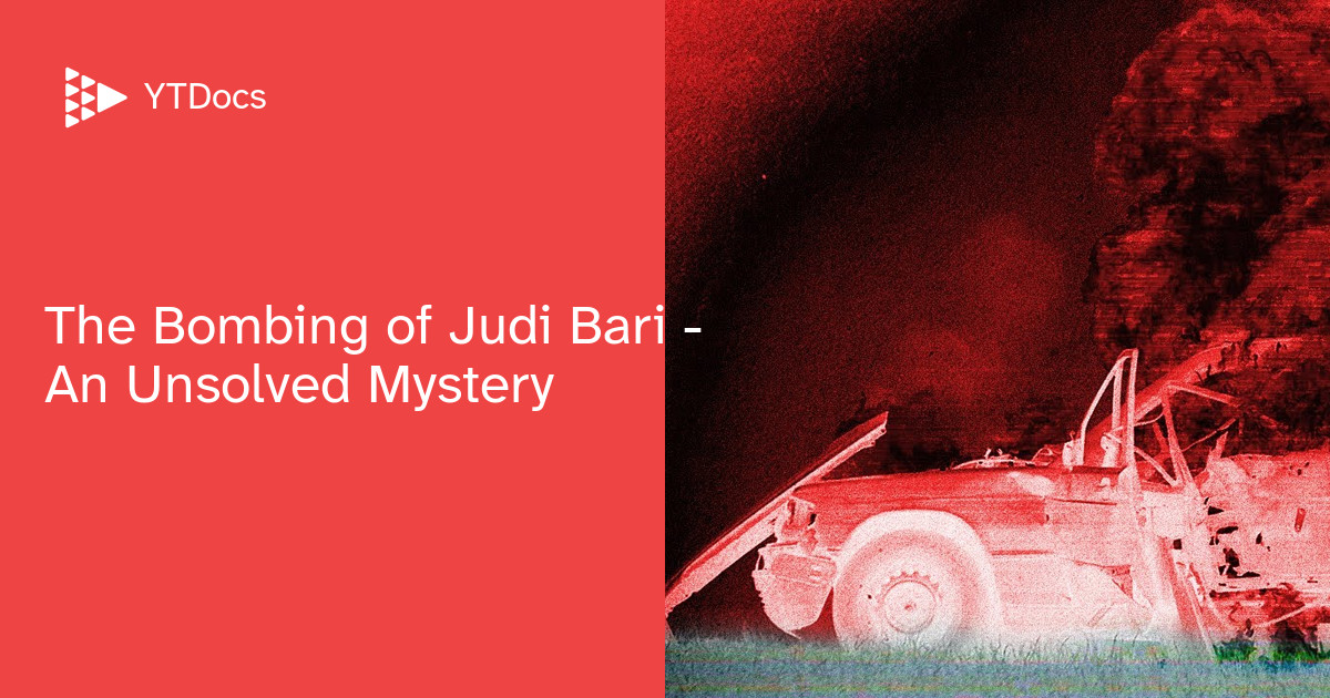 YTDocs.com | The Bombing of Judi Bari - An Unsolved Mystery
