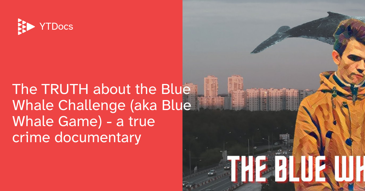 YTDocs.com | The TRUTH about the Blue Whale Challenge (aka Blue Whale